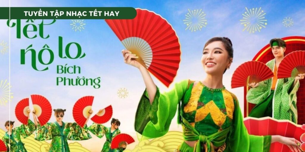 25+ Bài NHẠC TẾT tuyển chọn hay nhất mọi thời đại